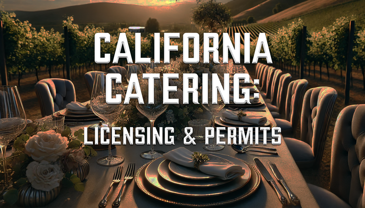How to open a catering company in California: A legal checklist